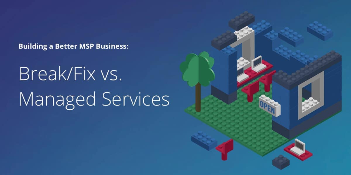 Break/Fix vs. Managed Services: What's the Difference and Which is Best?