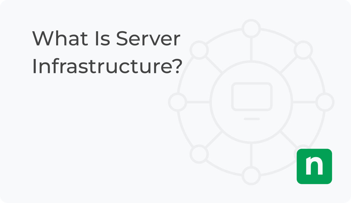 What Is Server Infrastructure? | Definition | NinjaOne