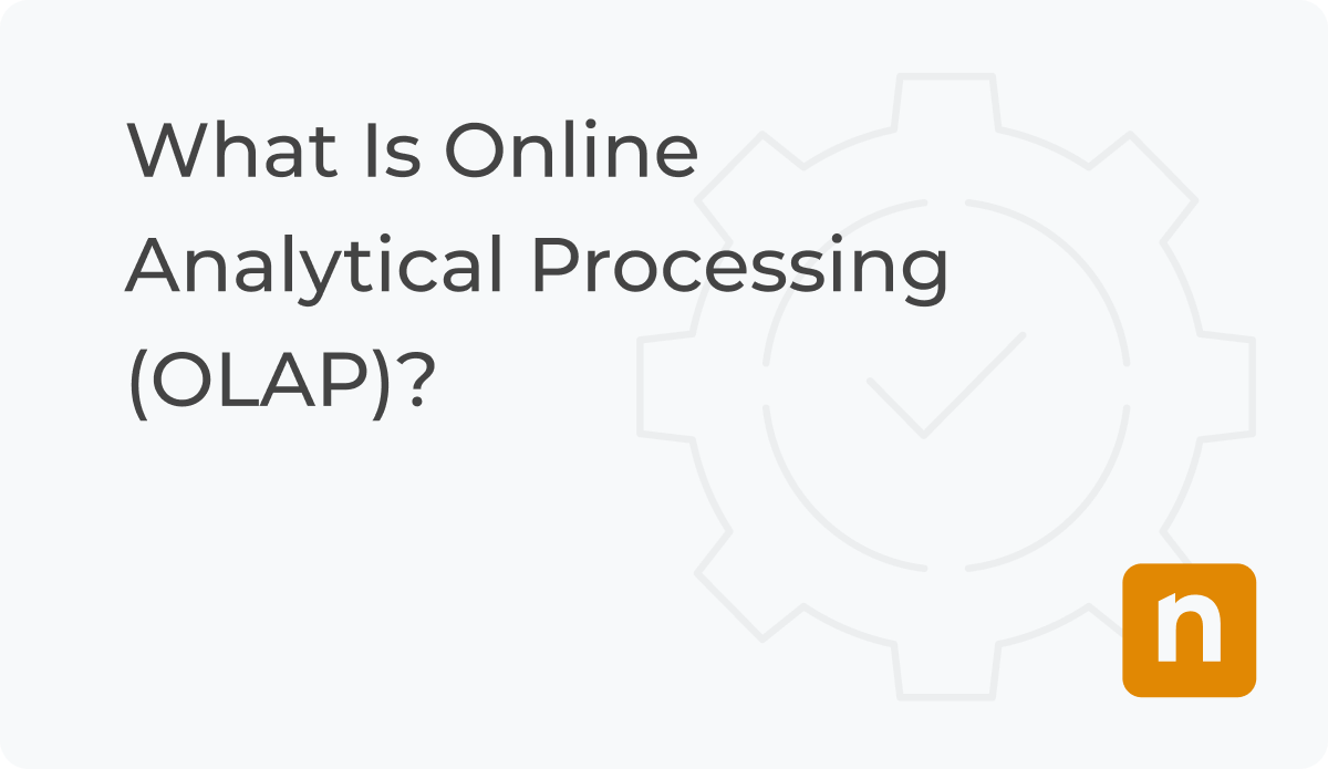 What Is Online Analytical Processing OLAP NinjaOne