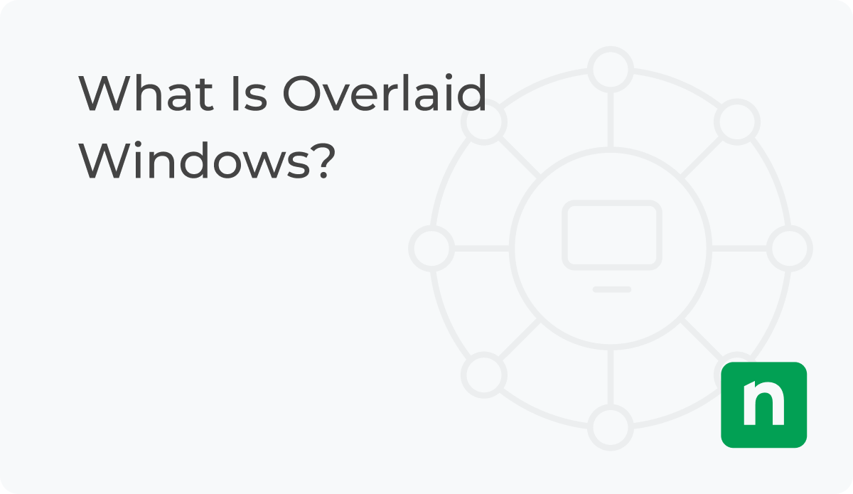 ¿Qué es el overlay (ventanas superpuestas)? | NinjaOne