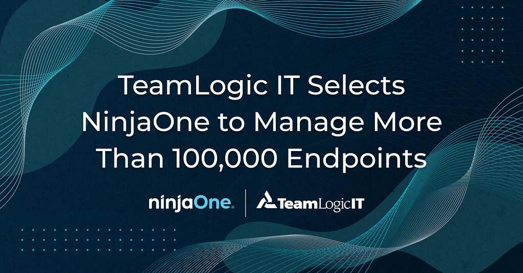 TeamLogic IT Selects NinjaOne to Manage More Than 100,000 Endpoints ...