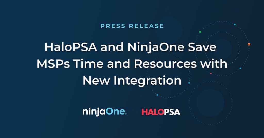 HaloPSA and NinjaOne Save MSPs Time and Resources with New Integration ...