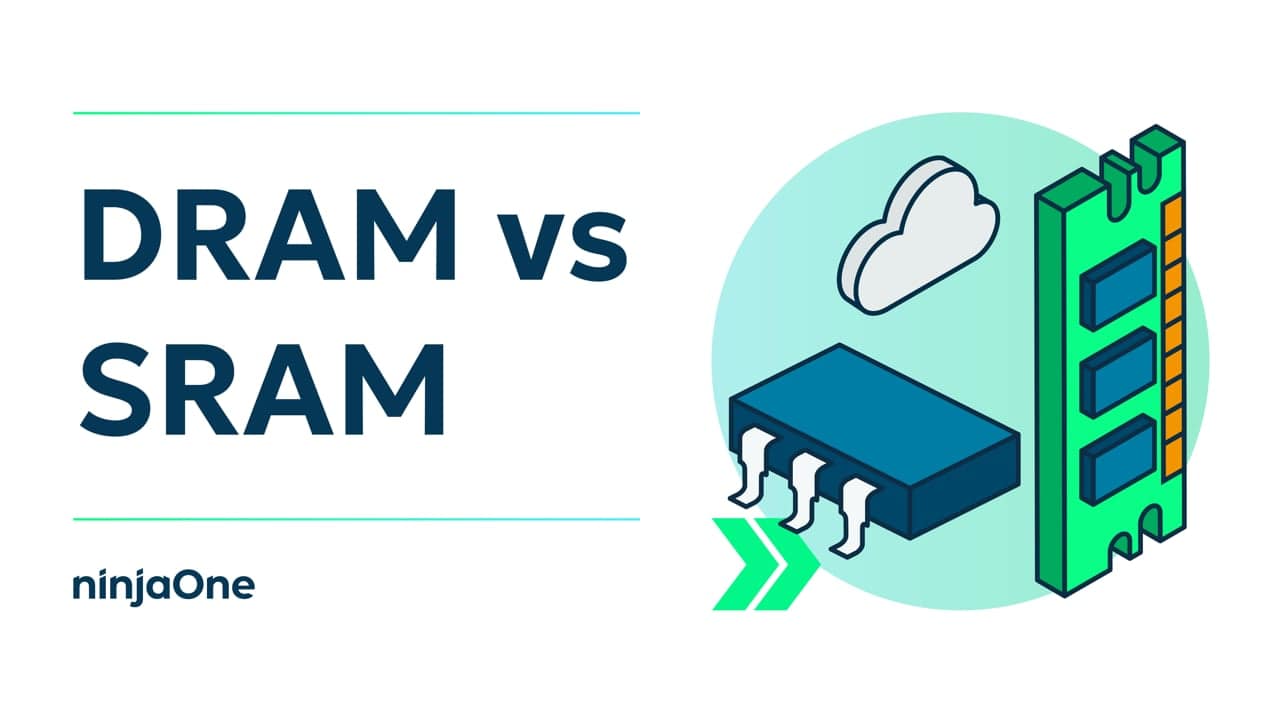 DRAM vs. SRAM: Which One Should You Choose? | IT Video Hub | NinjaOne