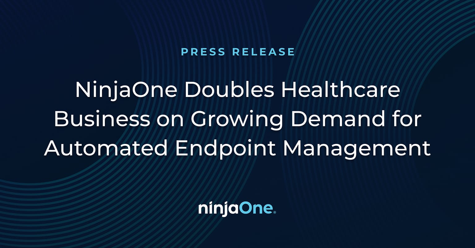 NinjaOne® Doubles Healthcare Business on Growing Demand for Automated Endpoint Management - NinjaOne