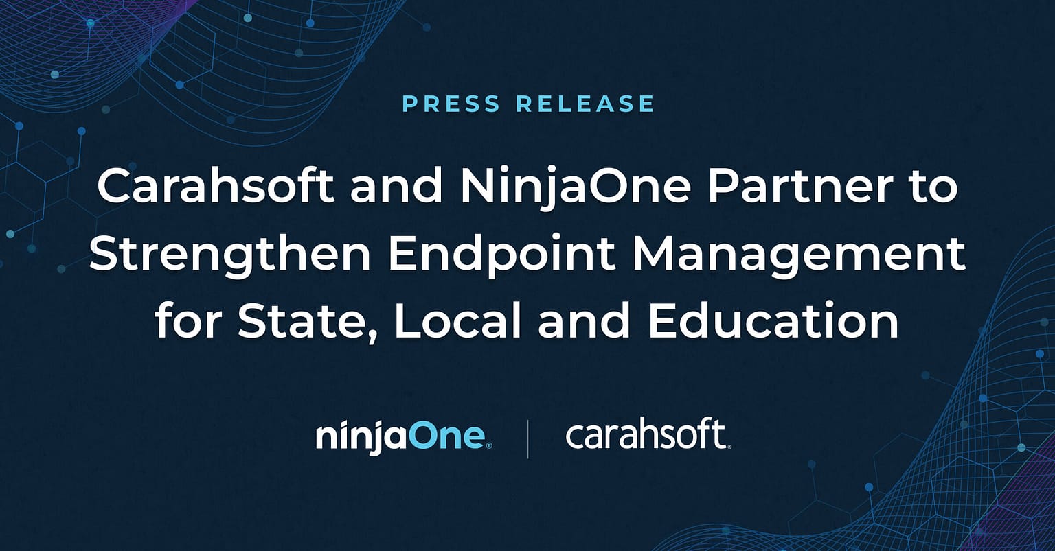 Carahsoft and NinjaOne Partner to Strengthen Endpoint Management for State, Local and Education ...