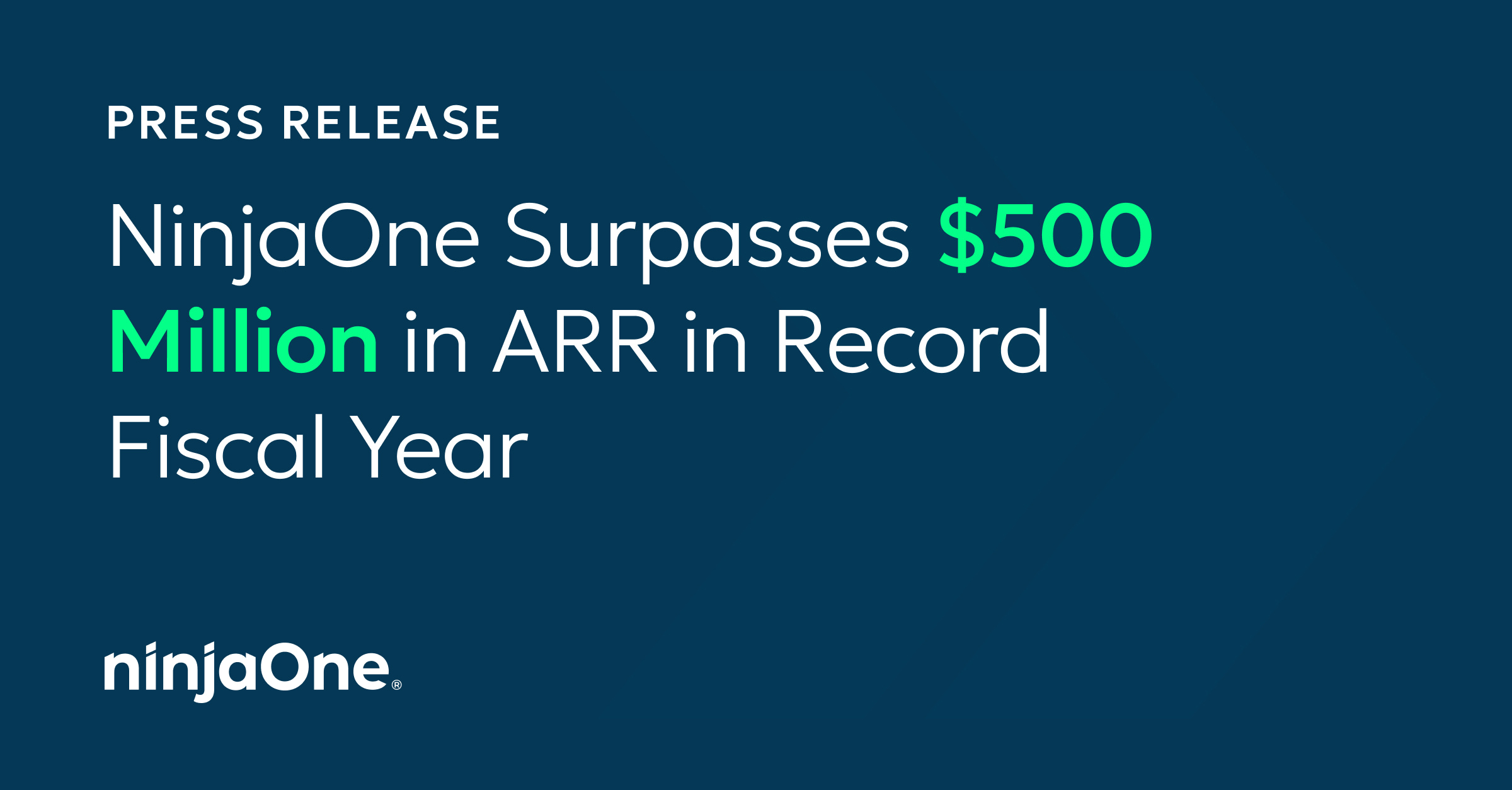 NinjaOne Surpasses $500 Million in ARR in Record Fiscal Year - NinjaOne