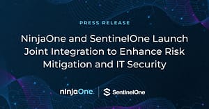 NinjaOne® and SentinelOne® Launch Joint Integration to Enhance Risk Mitigation and IT Security ...
