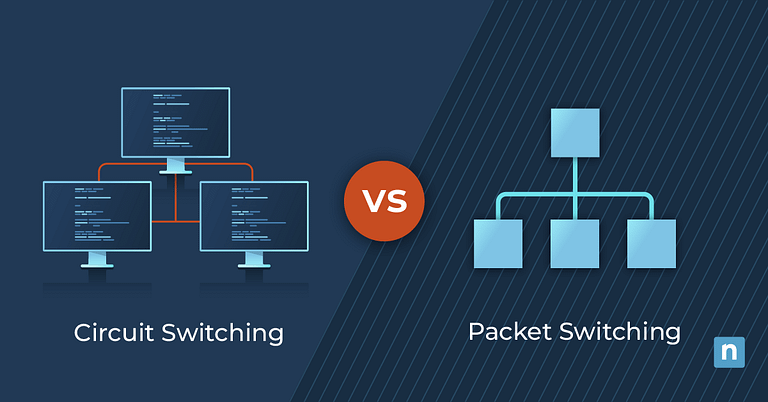 Circuit Switching vs Packet Switching: An Overview | NinjaOne
