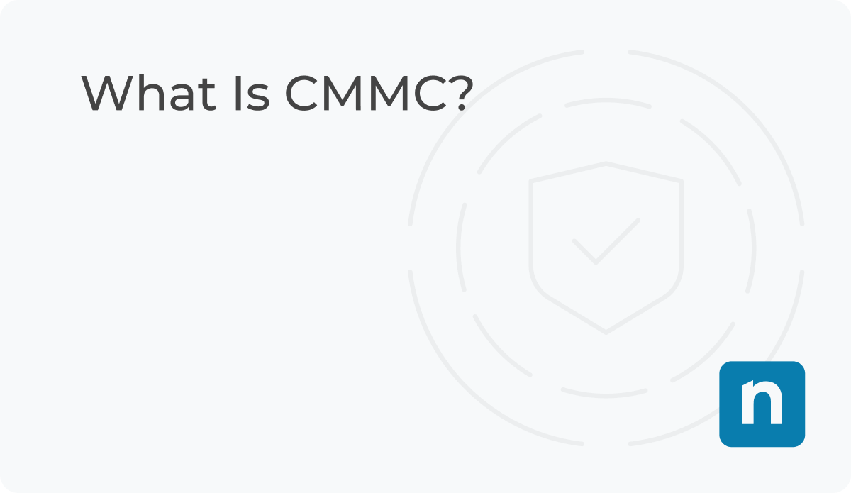 What Is CMMC? | Overview and Definition | NinjaOne