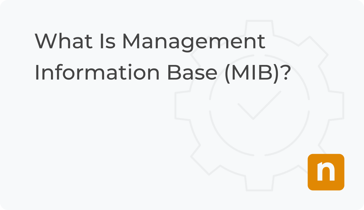 What Is Management Information Base (MIB)? | NinjaOne