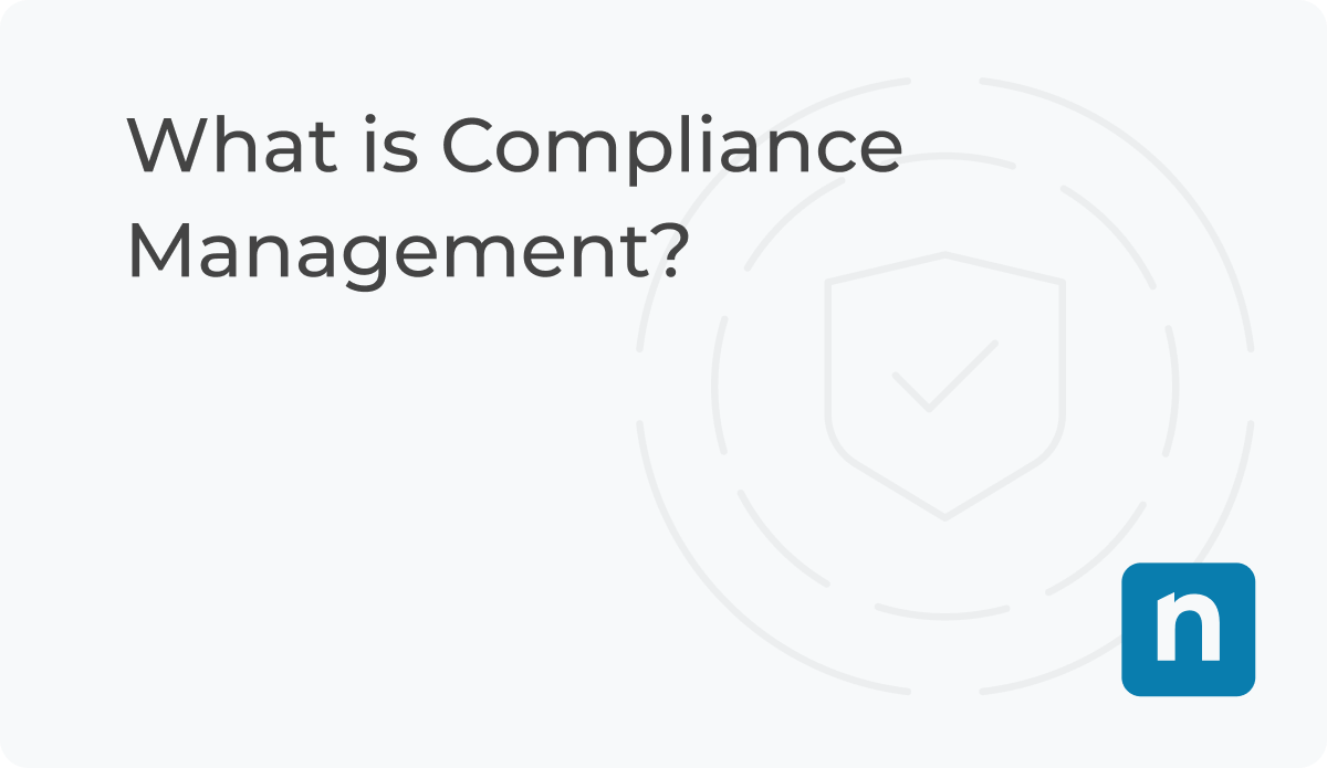 What is Compliance Management? | Definition | NinjaOne