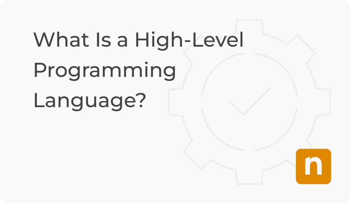 What Is a High-Level Programming Language? | NinjaOne