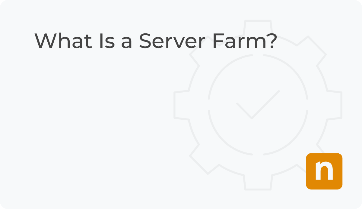 What Is a Server Farm? | NinjaOne