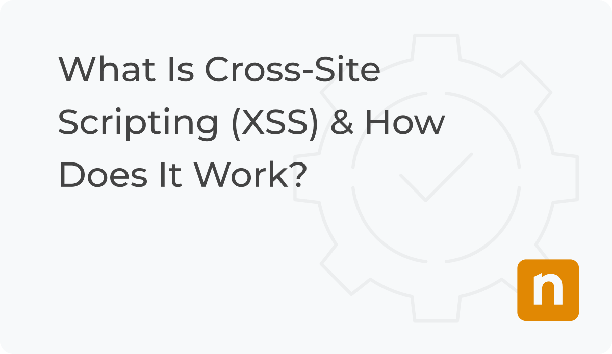 What Is Cross-Site Scripting (XSS) | Definition | NinjaOne