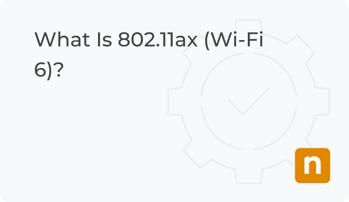 Qu'est-ce que la norme 802.11ax (Wi-Fi 6) ? - NinjaOne