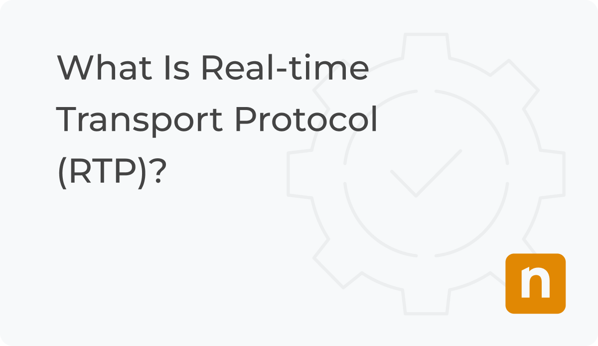 What Is Real-time Transport Protocol (RTP) | NinjaOne