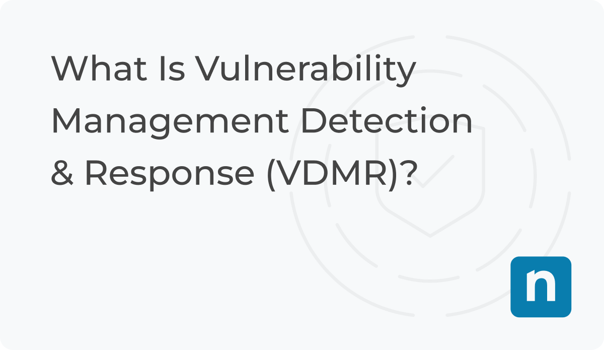 ¿Qué es la VMDR (gestión, detección y respuesta a vulnerabilidades)? - NinjaOne