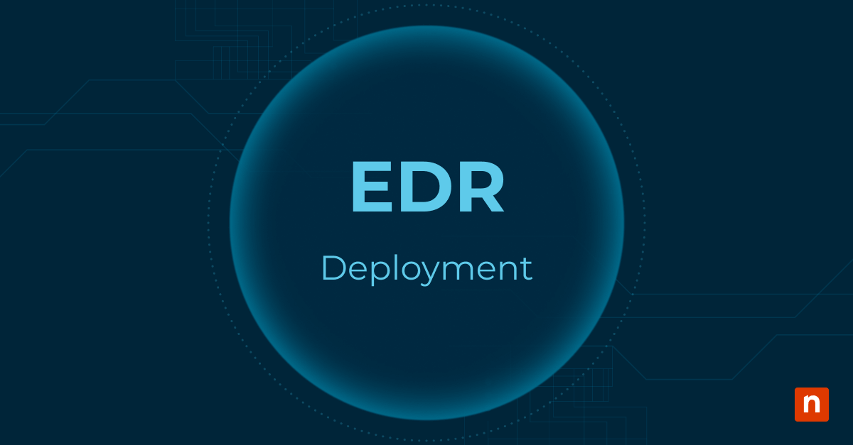 EDR Deployment: The Complete How-To Guide | NinjaOne