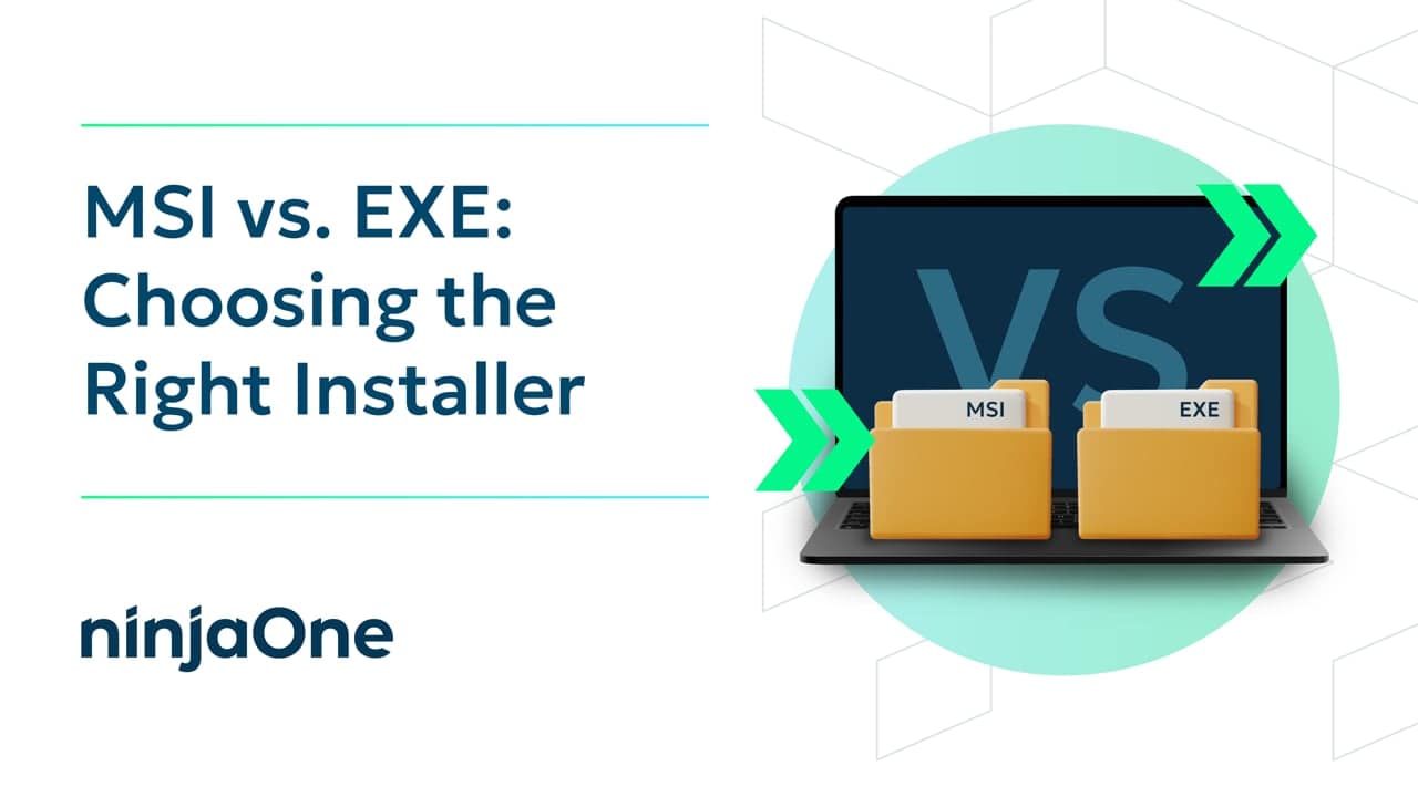 MSI vs. EXE: Choosing the Right Installer | IT Video Hub | NinjaOne