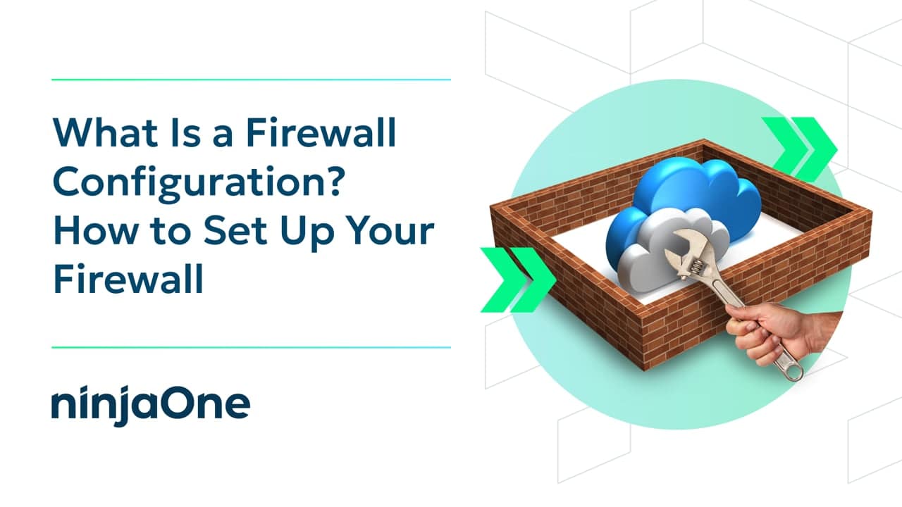 What Is A Firewall Configuration How To Set Up Your Firewall It Video Hub Ninjaone