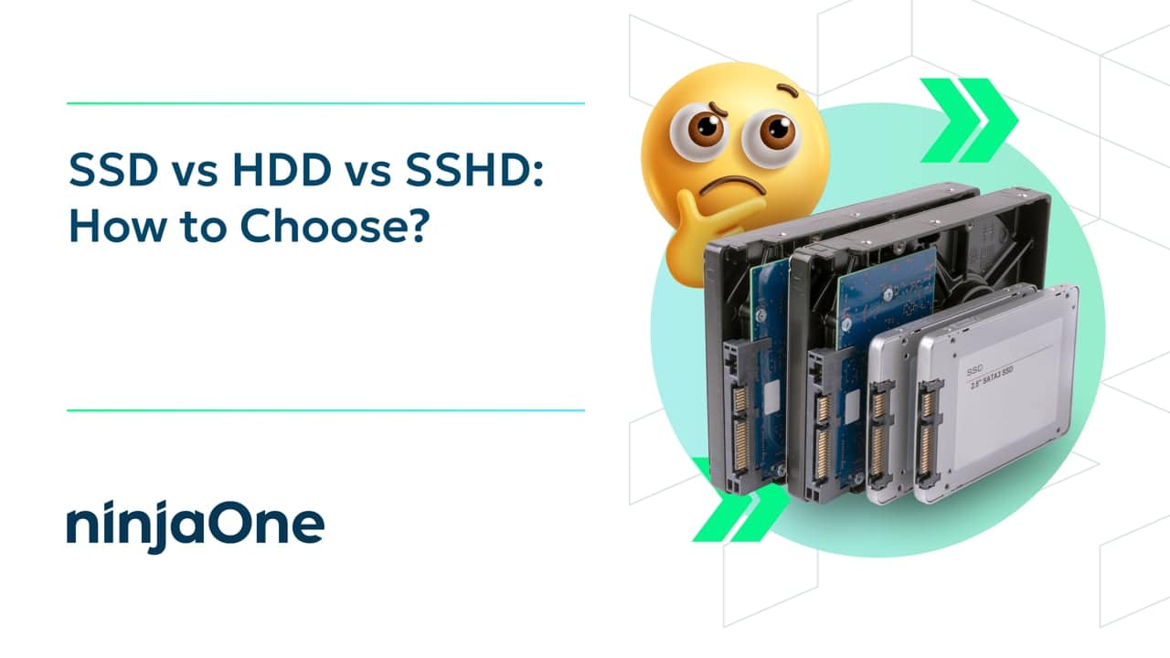 SSD vs HDD vs SSHD: How to Choose? | IT Video Hub | NinjaOne