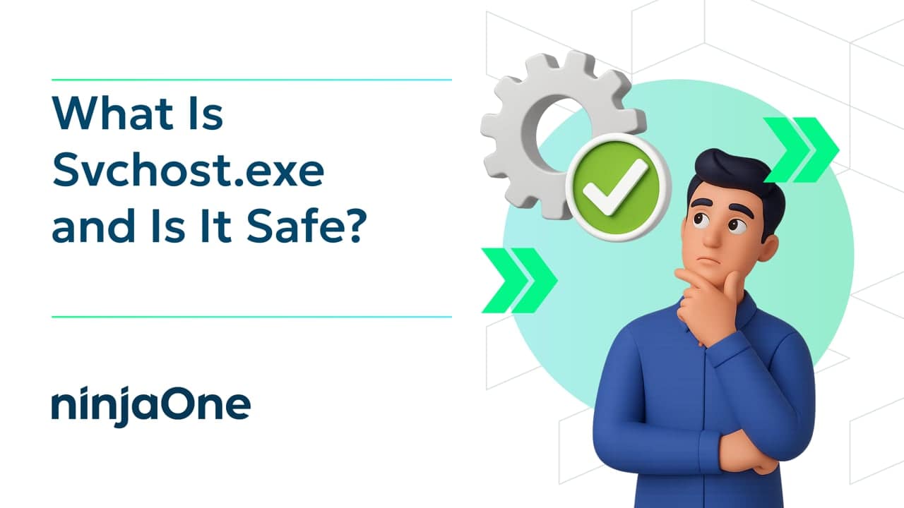 What Is Svchost.exe and Is It Safe? | IT Video Hub | NinjaOne
