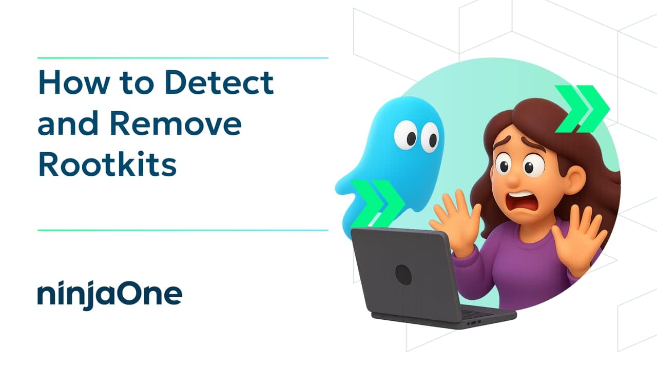 How to Detect and Remove Rootkits | IT Video Hub | NinjaOne