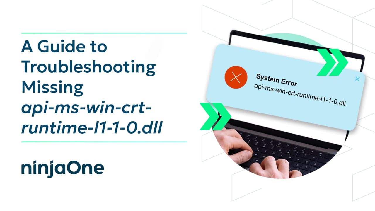 A Guide to Troubleshooting Missing api-ms-win-crt-runtime-l1-1-0.dll | IT Video Hub | NinjaOne