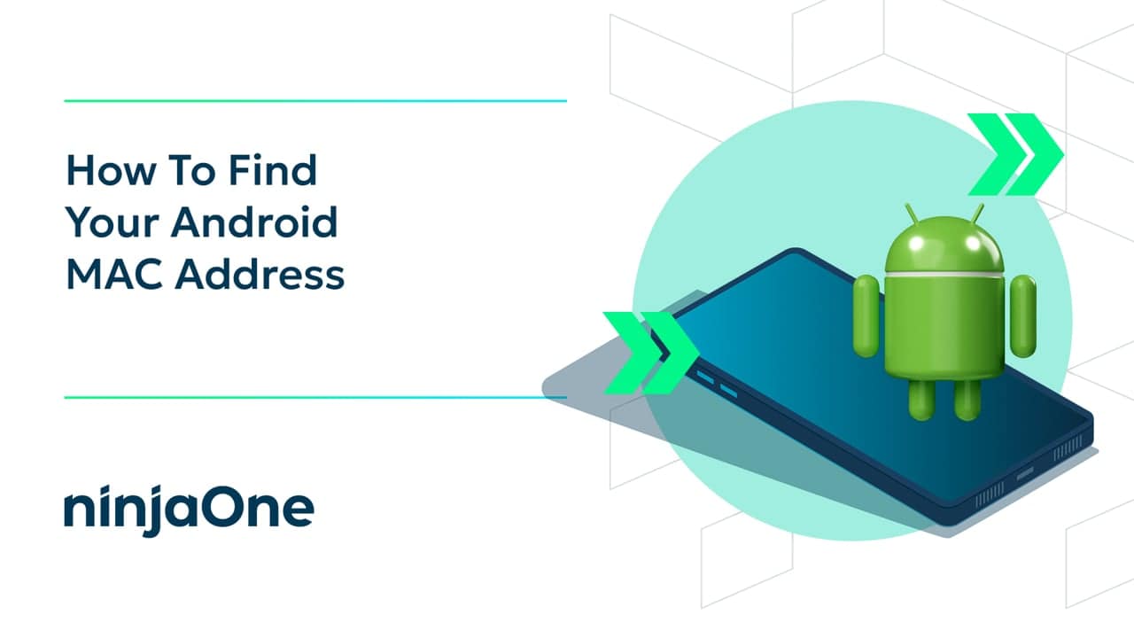 How to Find Your Android MAC Address: A Guide | IT Video Hub | NinjaOne