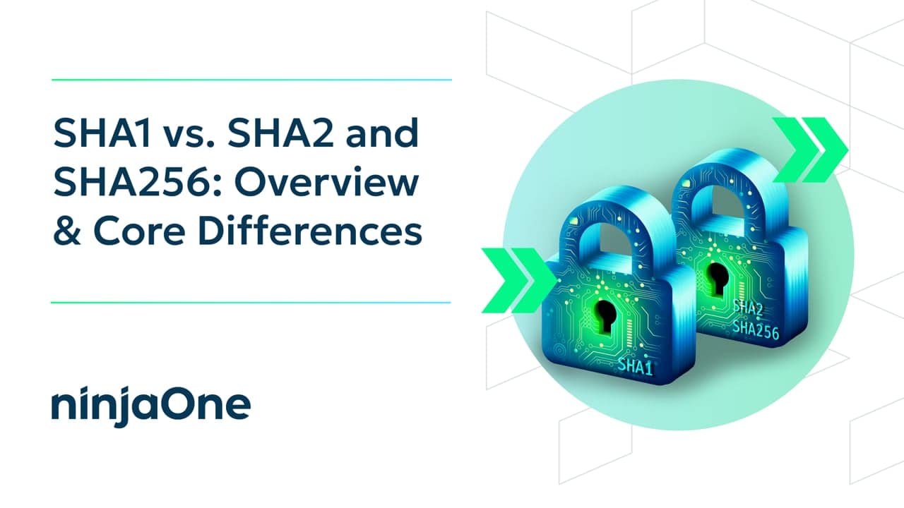 SHA1 vs. SHA2 and SHA256: Overview & Core Differences | IT Video Hub | NinjaOne