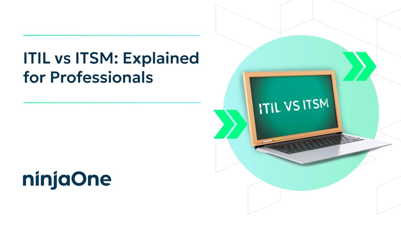 ITIL vs ITSM: Explained for Professionals | IT Video Hub | NinjaOne
