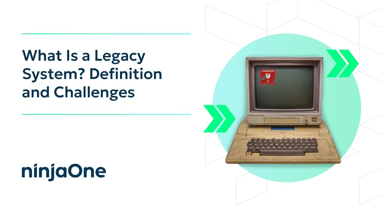 What Is a Legacy System? Definition and Challenges | IT Video Hub | NinjaOne