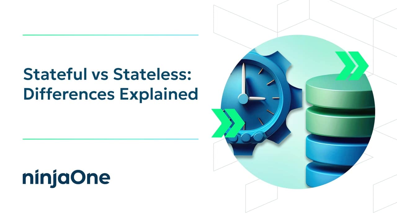 Stateful vs Stateless: Differences Explained | IT Video Hub | NinjaOne