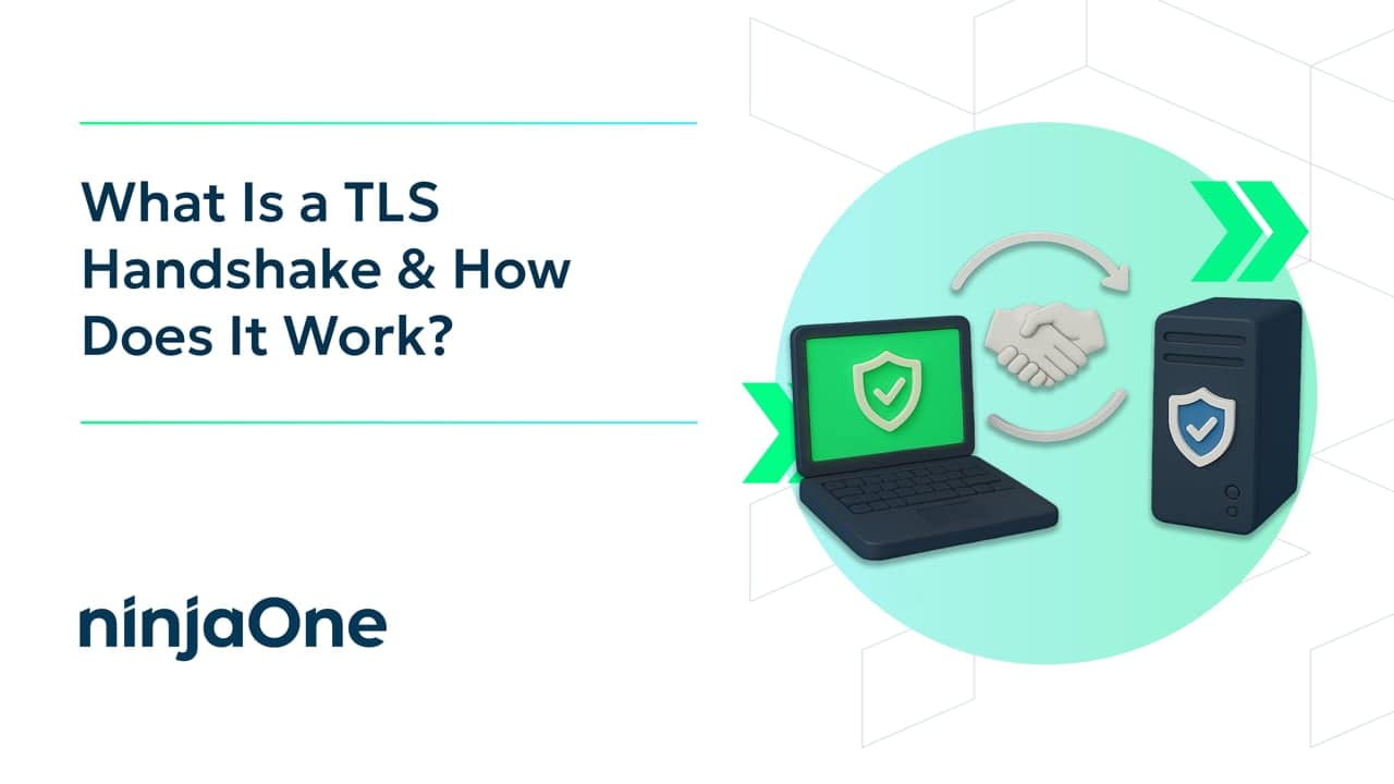 What Is a TLS Handshake & How Does It Work? | IT Video Hub | NinjaOne