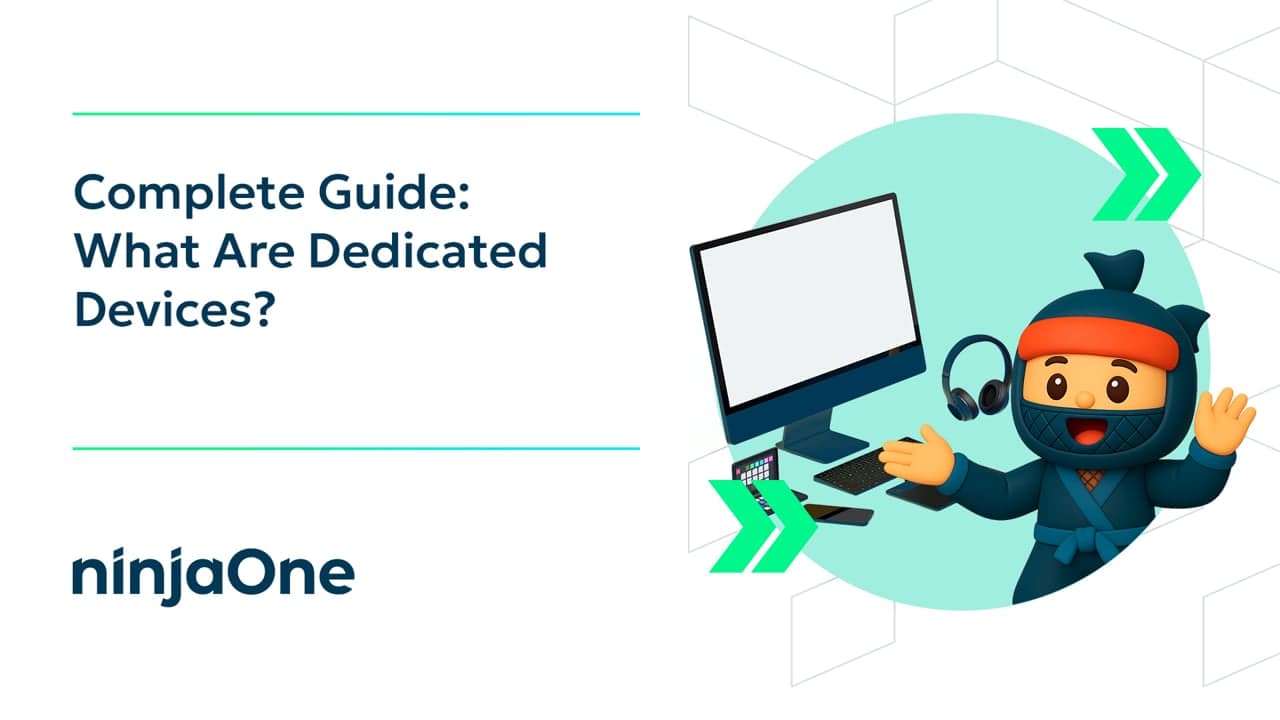 What Are Dedicated Devices? | IT Video Hub | NinjaOne