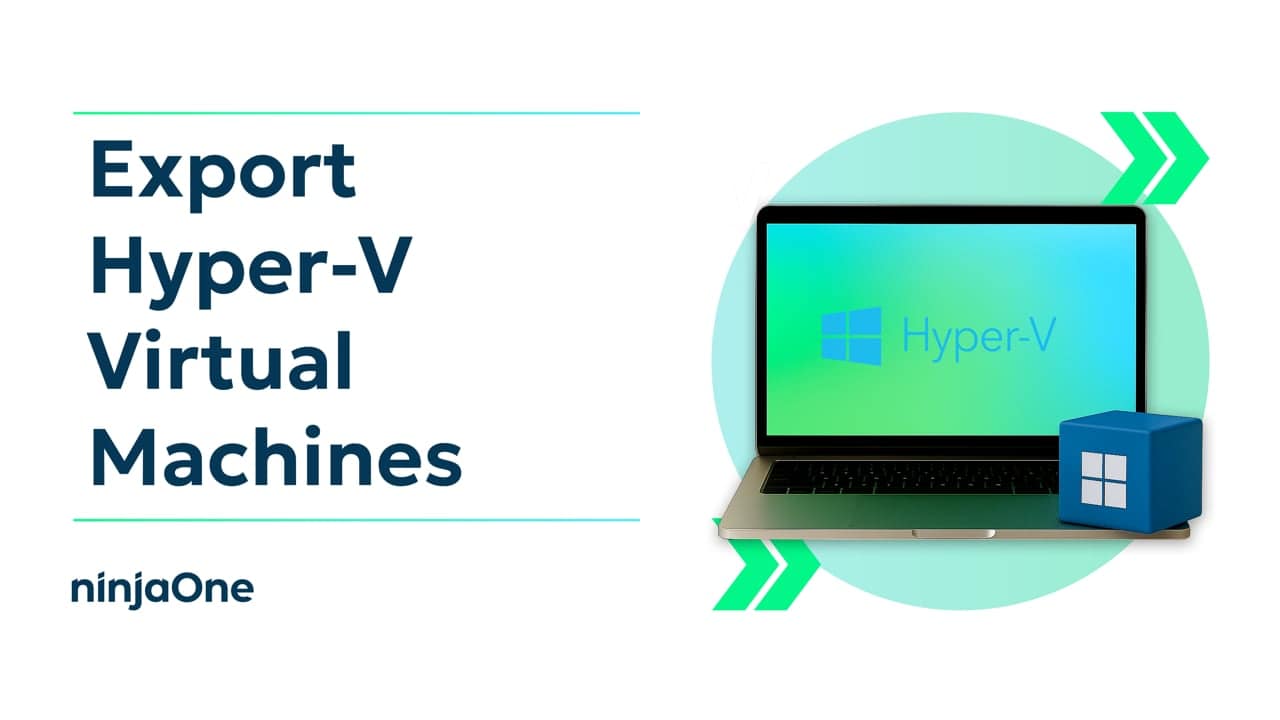 How to Export Hyper-V Virtual Machines in Windows | IT Video Hub | NinjaOne