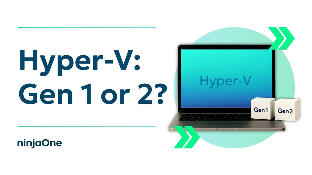 How to See if Your Hyper-V Virtual Machine is Generation 1 or Generation 2 | IT Video Hub | NinjaOne