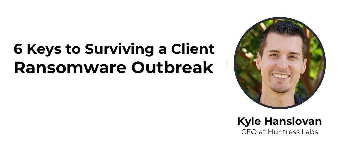 MSP Incident Response Planning: 6 Keys to Surviving Ransomware