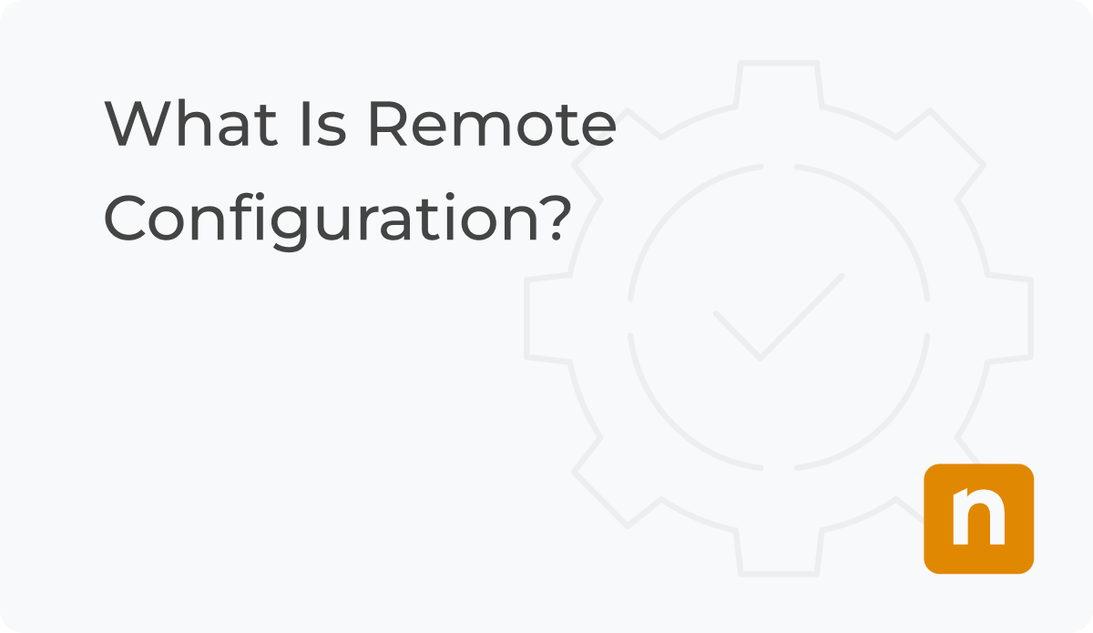 What Is Remote Configuration Definition Ninjaone