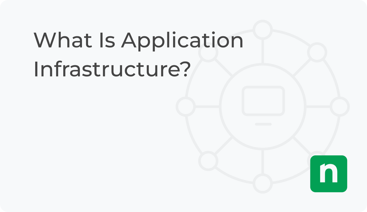 What is Application Infrastructure? | Definition | NinjaOne