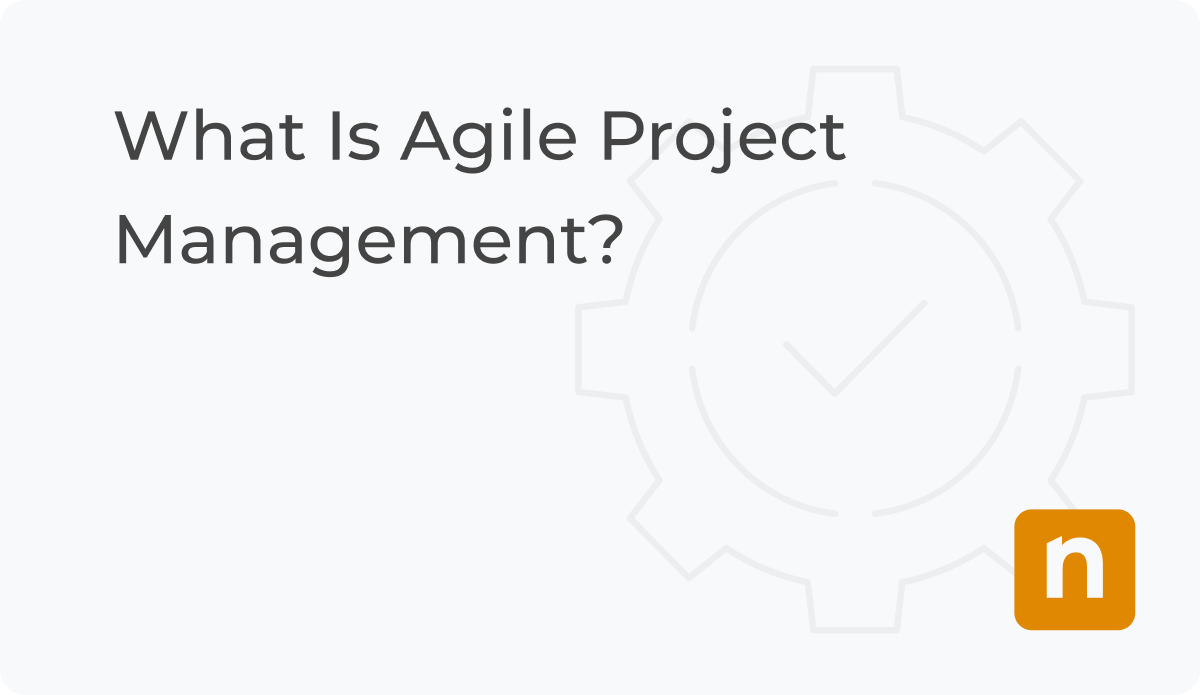 What Is Agile Project Management? | NinjaOne