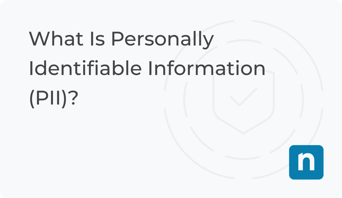 What Is Personally Identifiable Information (PII)? | NinjaOne