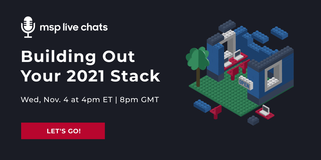 Building Out Your 2021 Stack: MSP Live Chat Recap
