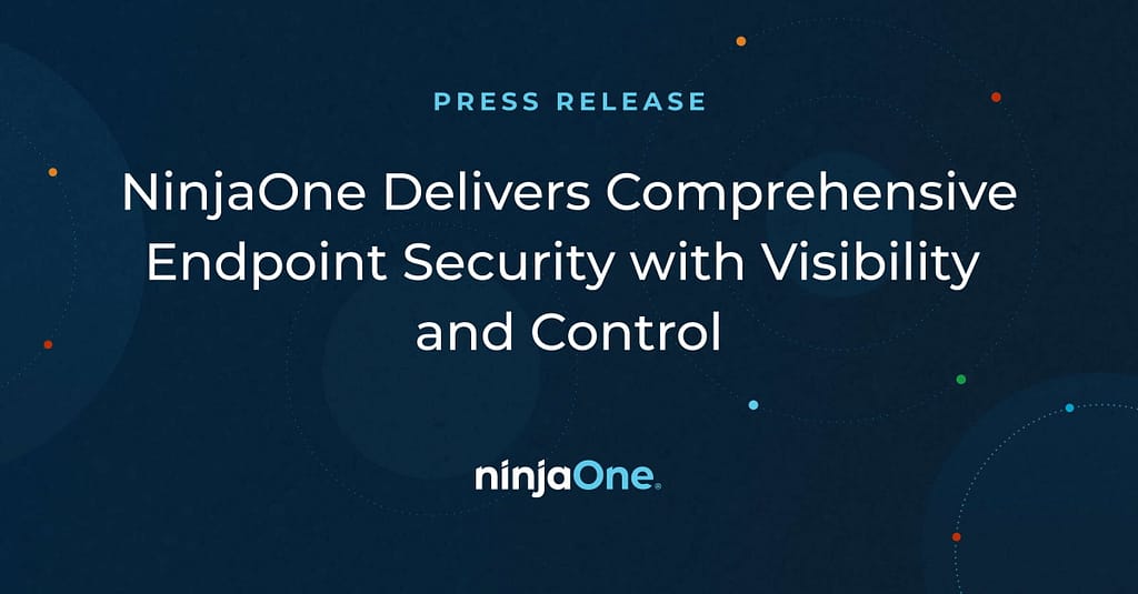 NinjaOne Delivers Comprehensive Endpoint Security with Visibility and ...