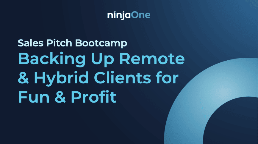 Backing Up Remote & Hybrid Clients Webinar - NinjaOne