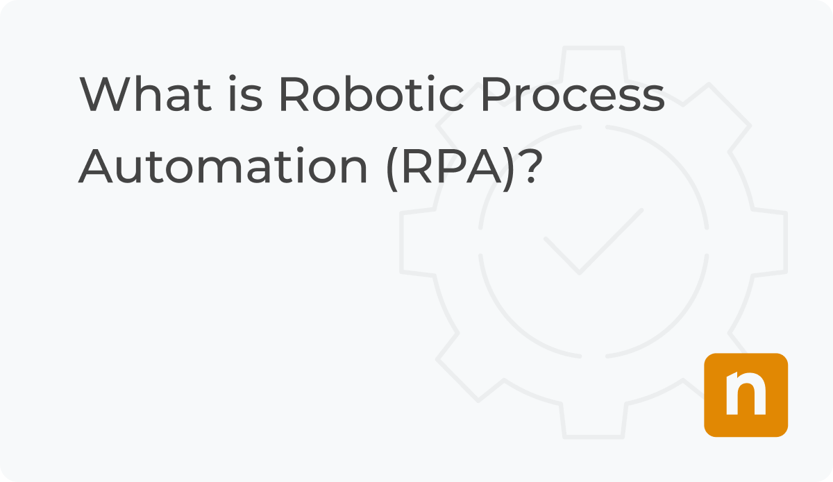 What is Robotic Process Automation (RPA)? | NinjaOne