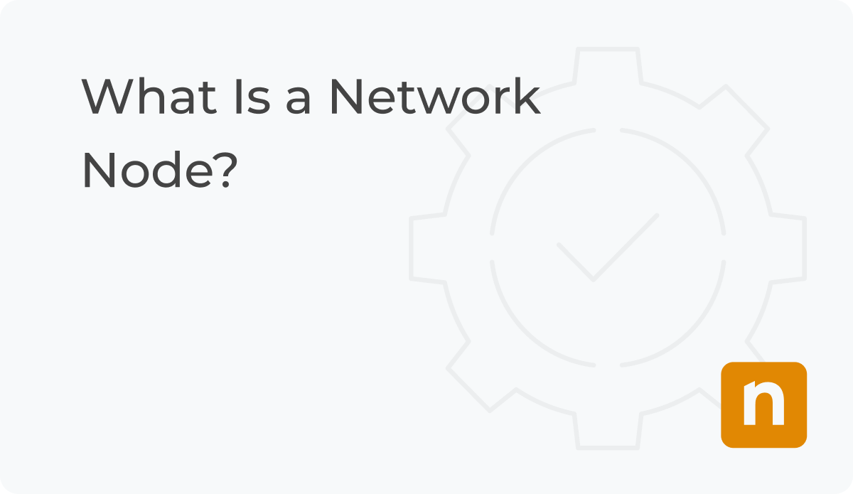 What Is a Network Node? | Definition | NinjaOne