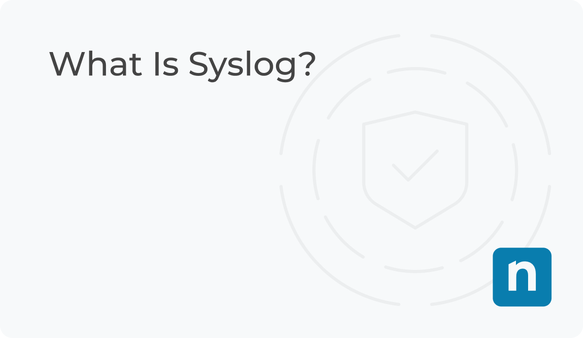 What Is Syslog? | Overview & Definition | NinjaOne