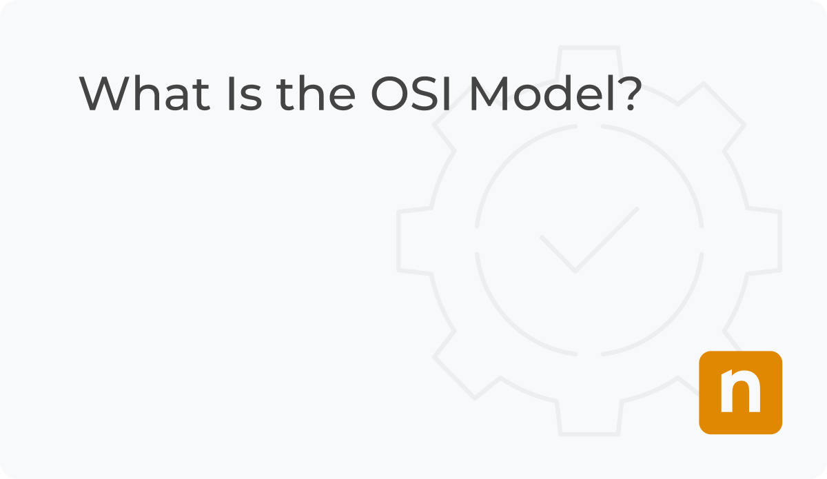What Is the OSI Model? | Definition | NinjaOne