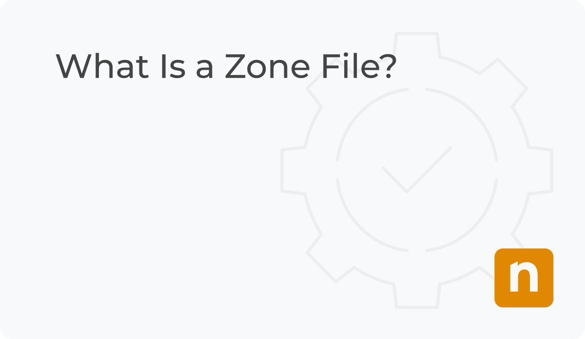 What Is a Zone File? | Definition | NinjaOne